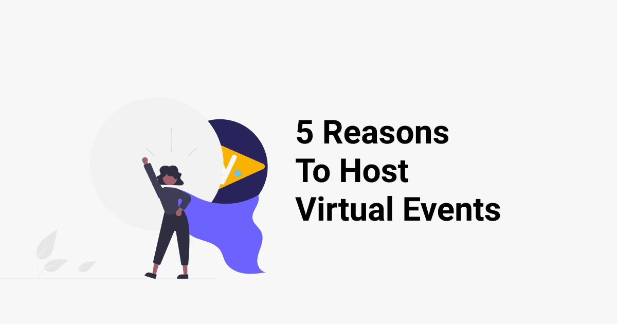 5 Reasons Your Business Should Host Virtual Events
